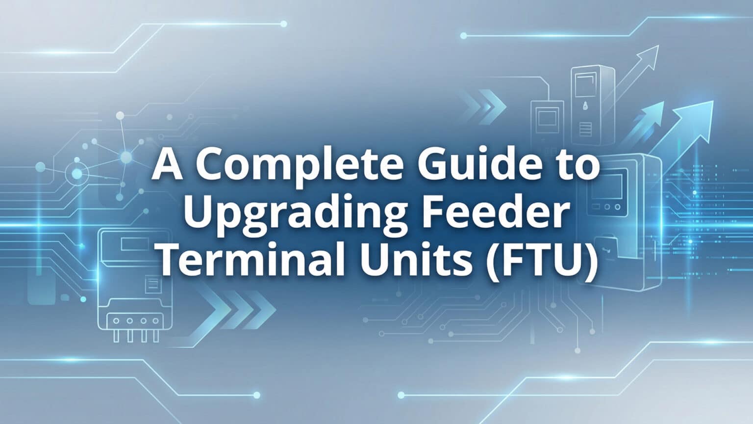 A Complete Guide To Upgrading Feeder Terminal Units (FTU) - Bepto Electric